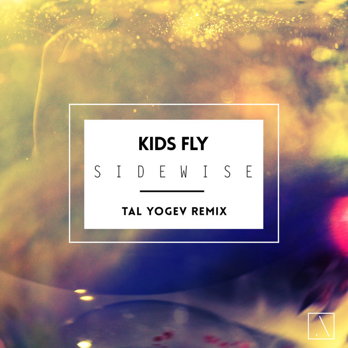 Sidewise (Tal Yogev Remix) | Kids Fly | InchPerSecond