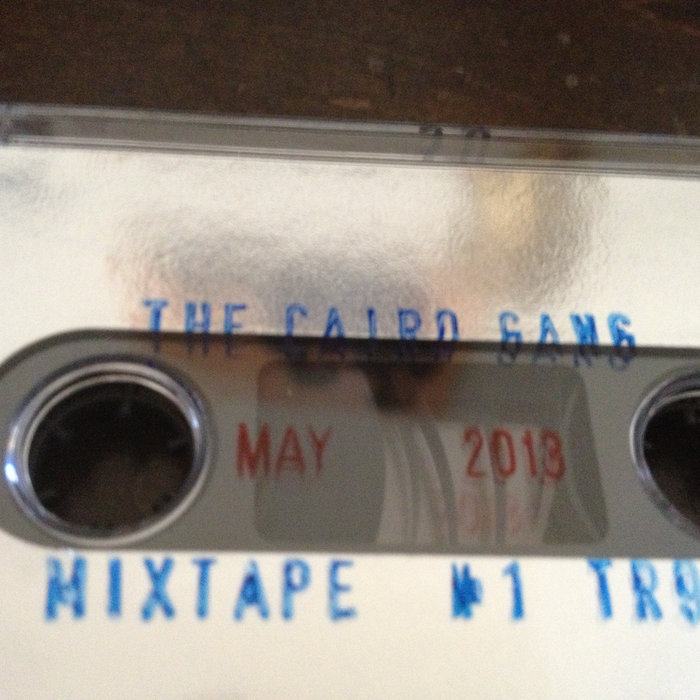 The Cairo Gang Mixtape #1 | The Cairo Gang | Teen River