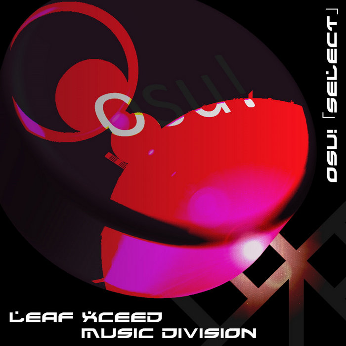 osu! 「SELECT」 | LEAF XCEED Music Division