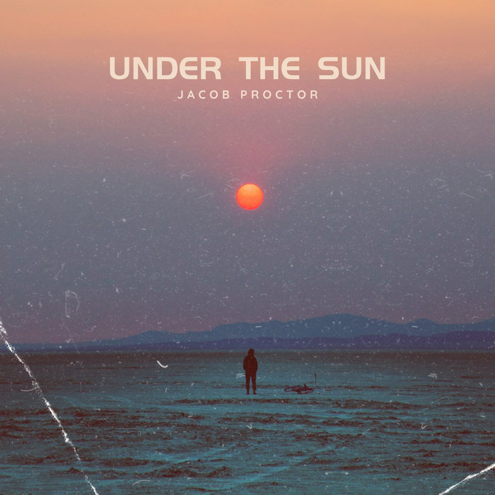 Under The Sun | Jacob Proctor