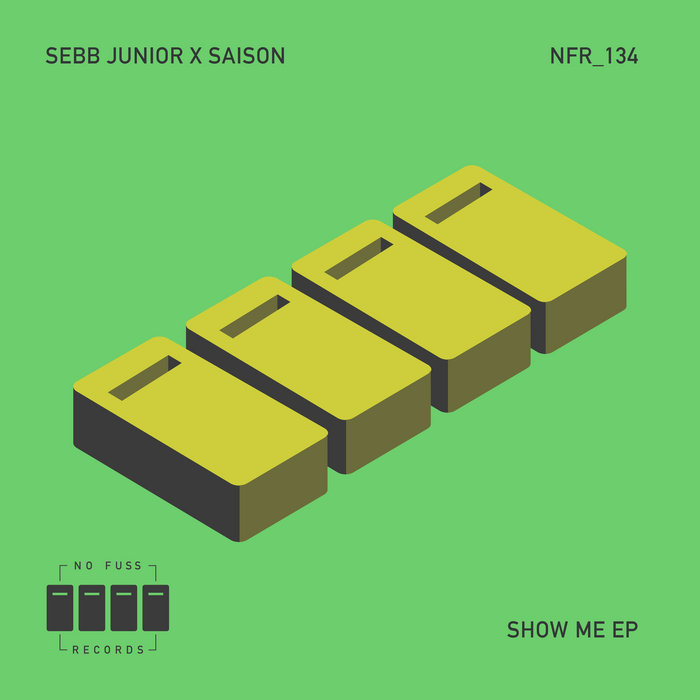 Show Me EP | Saison, Sebb Junior | No Fuss Records
