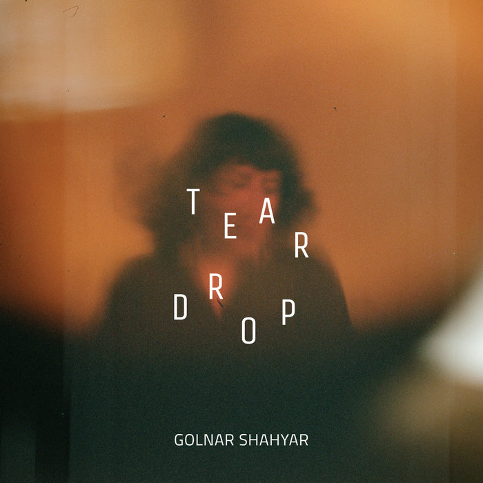 Tear Drop | Golnar Shahyar | Golnar Shahyar aka. GolNar
