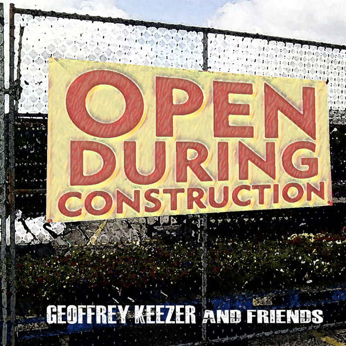 Open During Construction | Geoffrey Keezer
