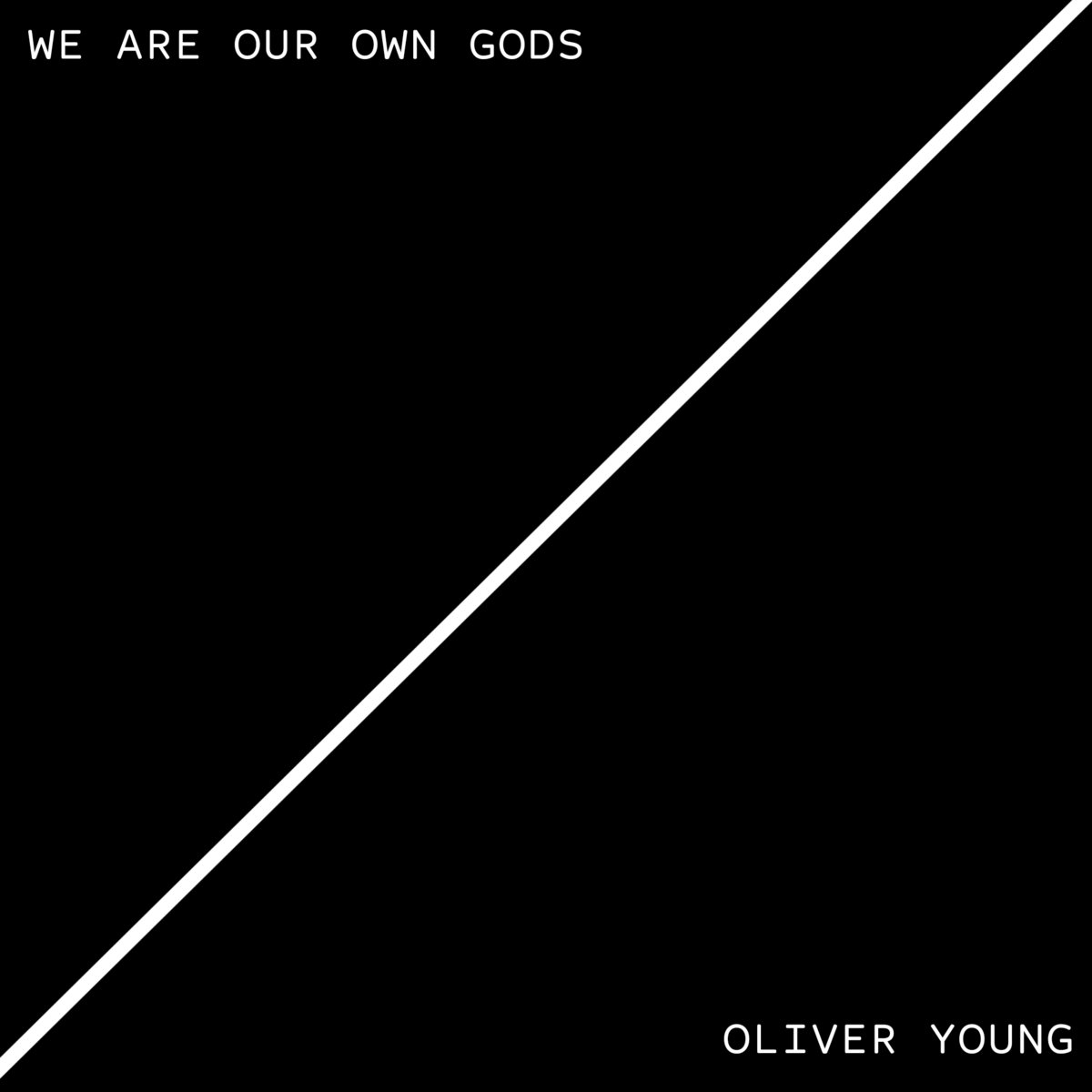 We Are Our Own Gods Demo | Oliver Young