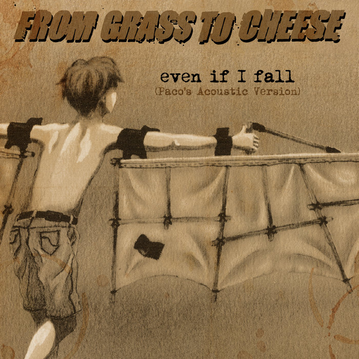 Even If I Fall (Paco's Acoustic Version) | From Grass To Cheese ...