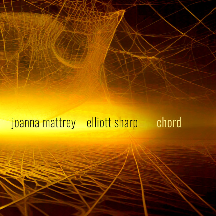 Chord | Joanna Mattrey & Elliott Sharp