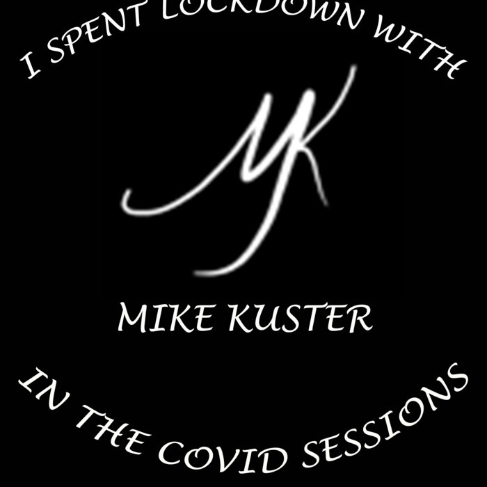 COVID Sessions | Mike Kuster