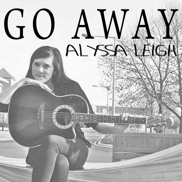 Go Away | Alyssa Leigh
