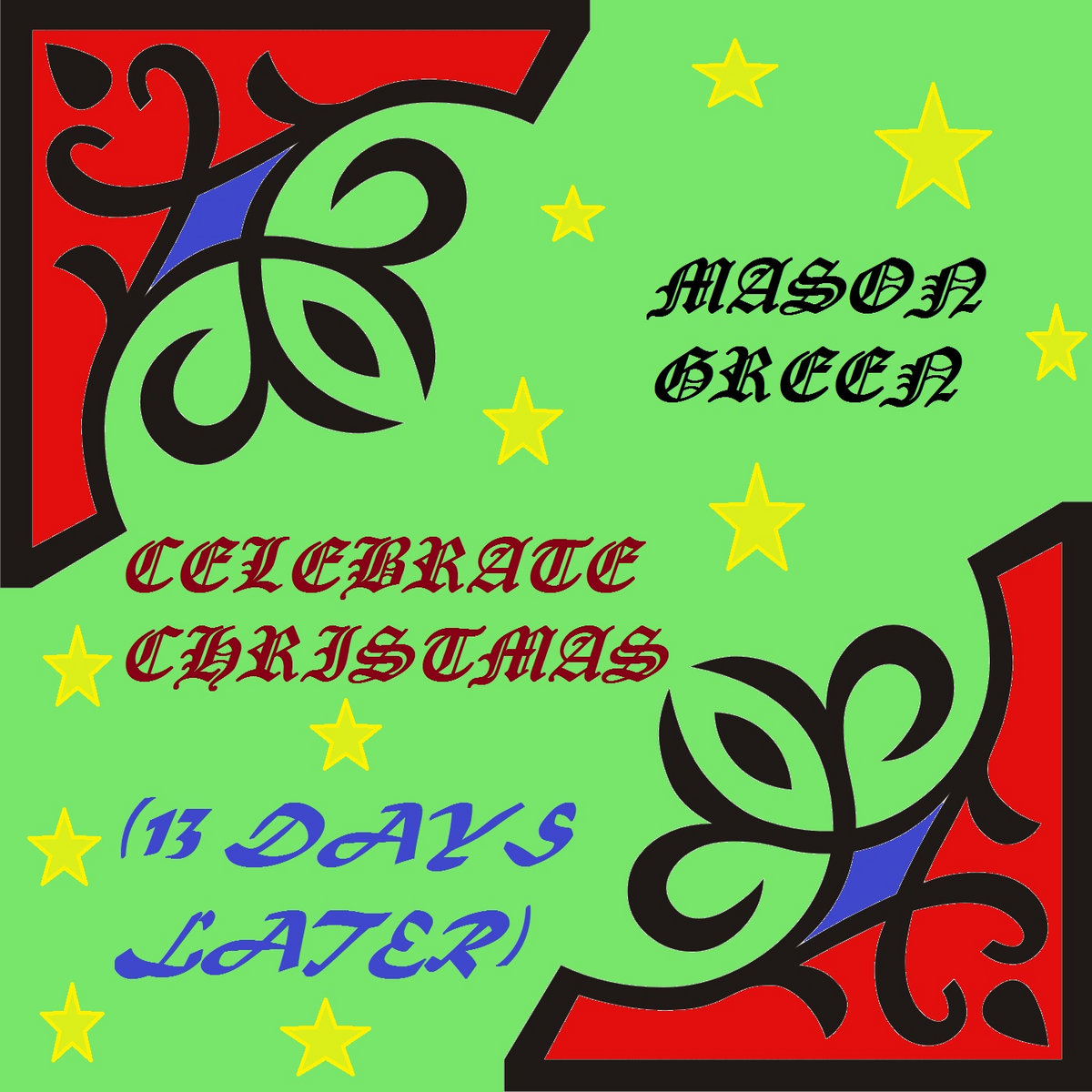 Celebrate Christmas (13 Days Later) | Mason Green