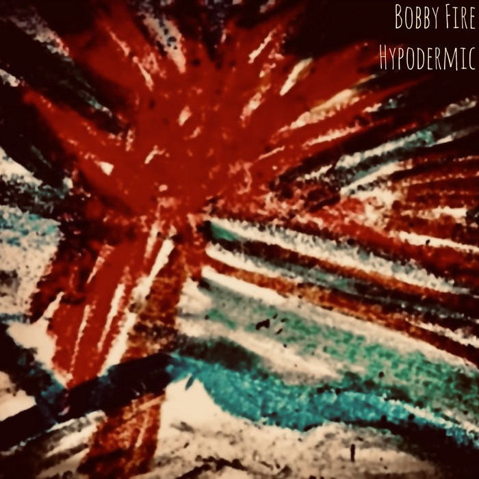 Hypodermic | Bobby Fire