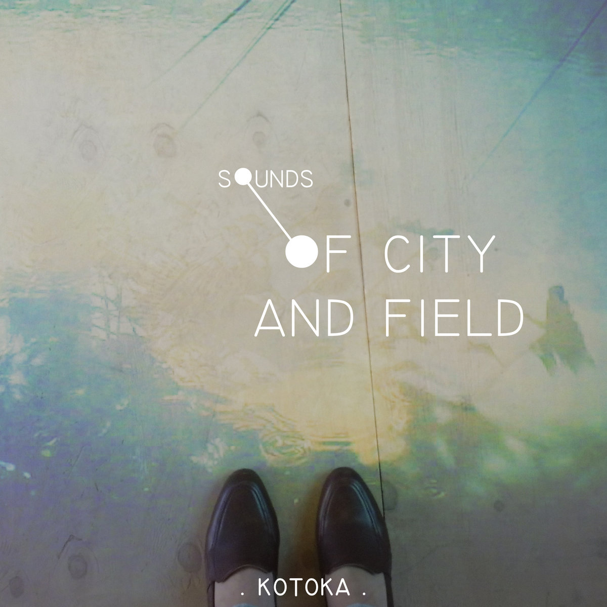 Sounds of City and Field | KOTOKA