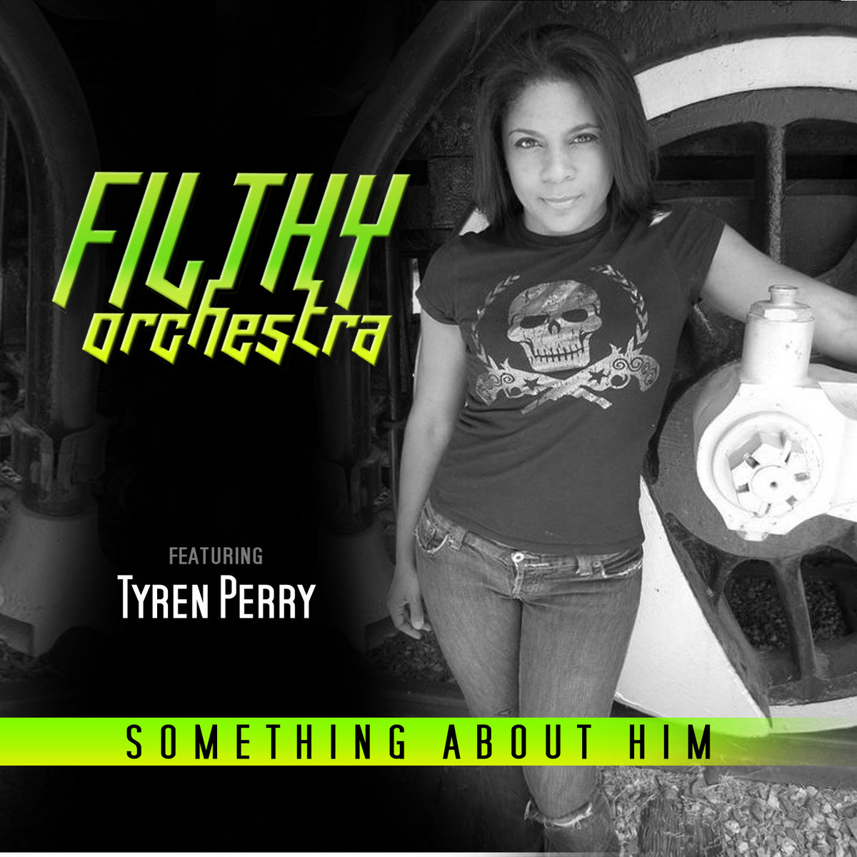 Filthy Orchestra:"Something About Him" featuring Tyren Perry of Kai's ...