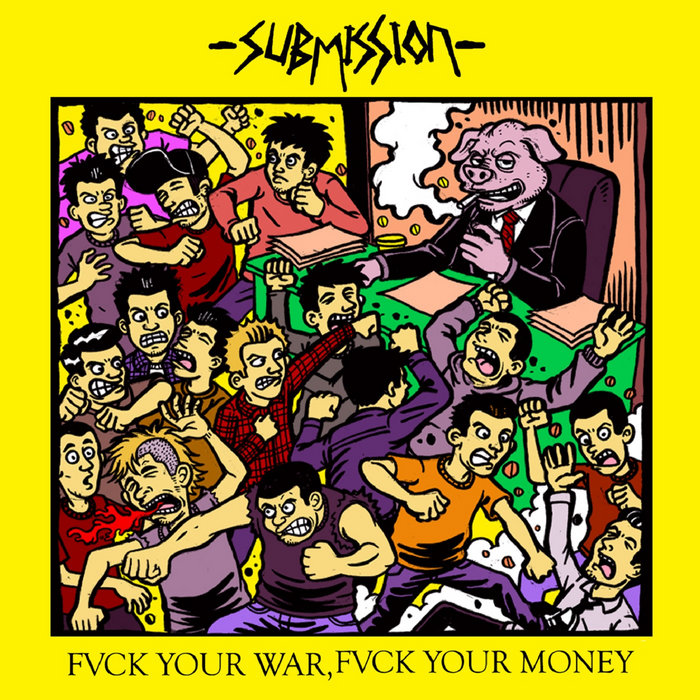 SUBMISSION "Fvck Your War, Fvck Your Money" | SUBMISSION | Rimauman Music