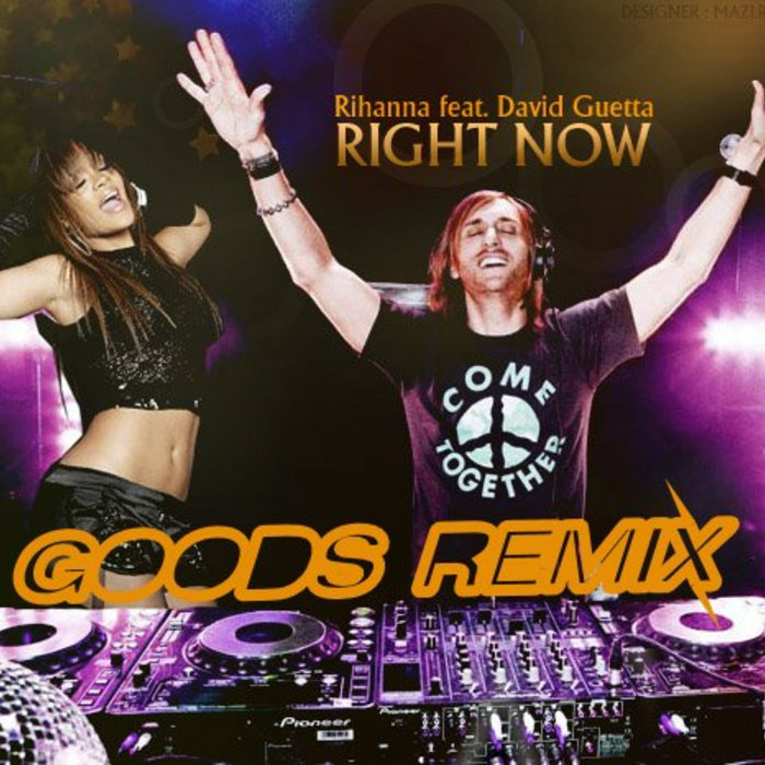 Rihanna Ft. David Guetta - Right Now ( Goods Remix ) | Dj Goods