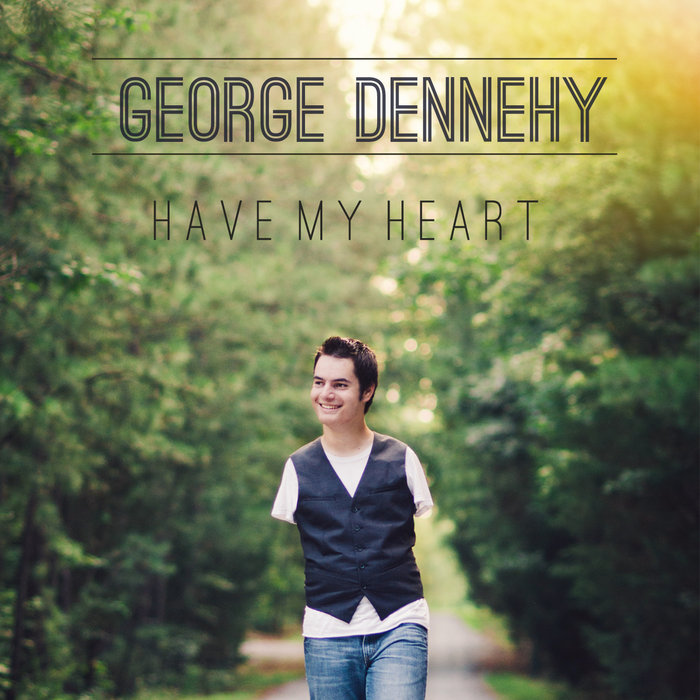 Have My Heart | George Dennehy