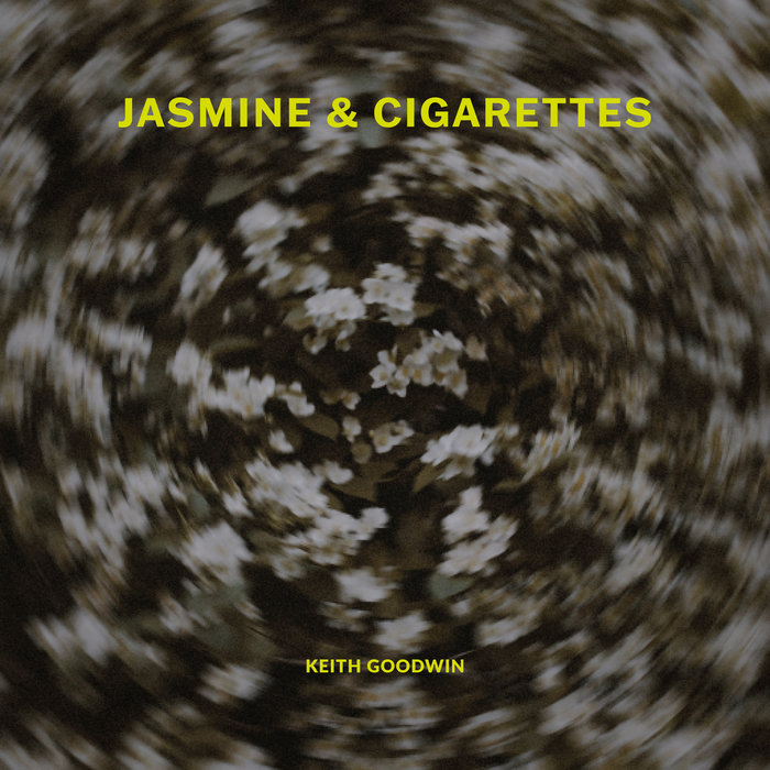 Jasmine and Cigarettes | Keith Goodwin