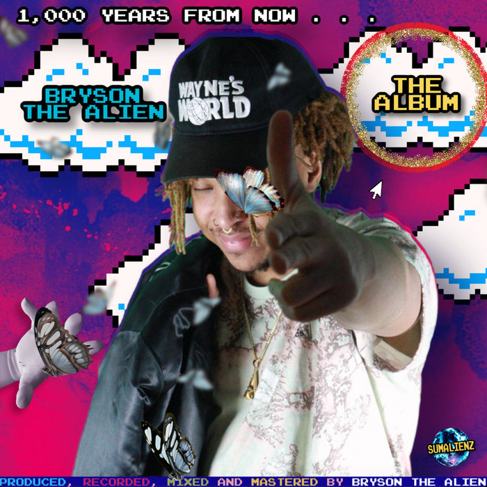 1,000 YEARS FROM NOW: THE ALBUM | [bryson the alien]