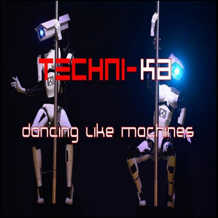 Dancing Like Machines single | Techni-ka
