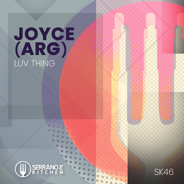 Joyce (ARG) - Luv Thing | Joyce (ARG) | Serrano´s Kitchen