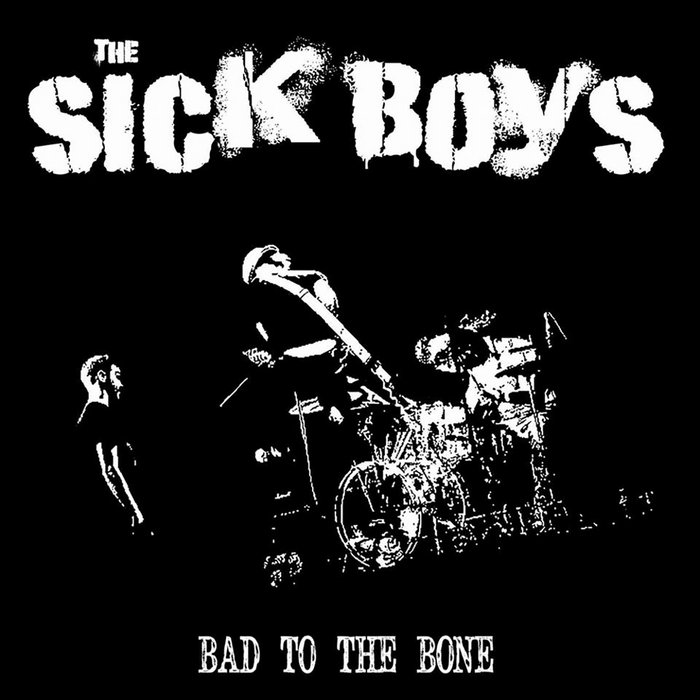 Bad To The Bone | The Sick Boys