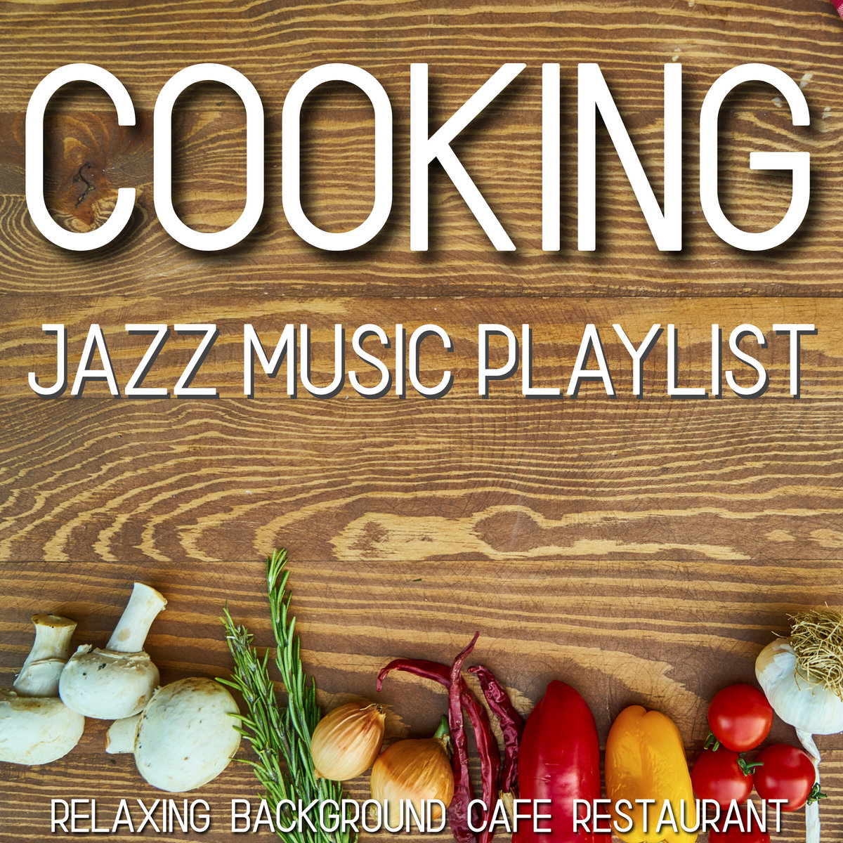 Cooking Jazz Music Playlist (Relaxing Background Cafe Restaurant ...