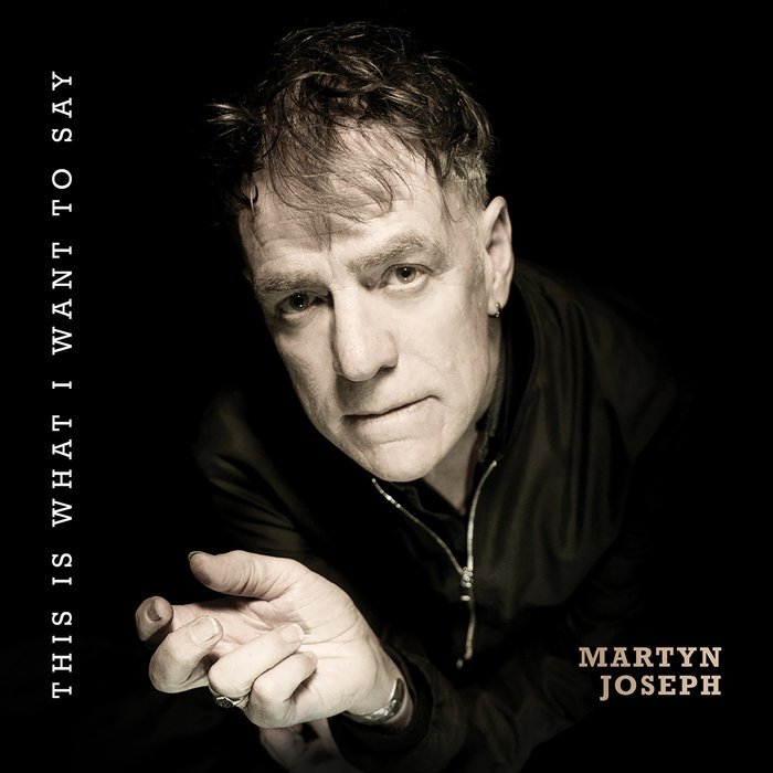 This Is What I Want To Say | Martyn Joseph