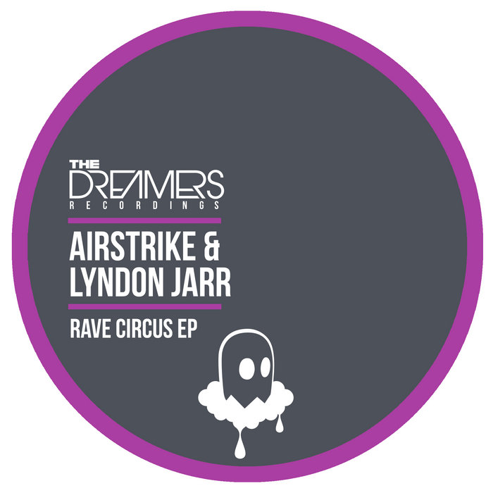Rave Circus EP | Airstrike & Lyndon Jarr | The Dreamers Recordings