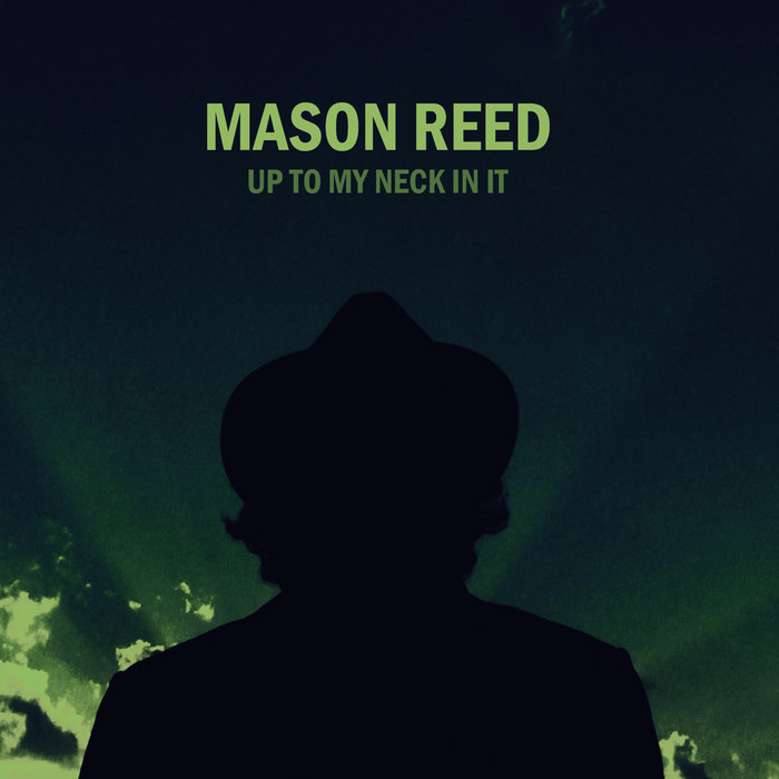 Up To My Neck In It | Mason Reed