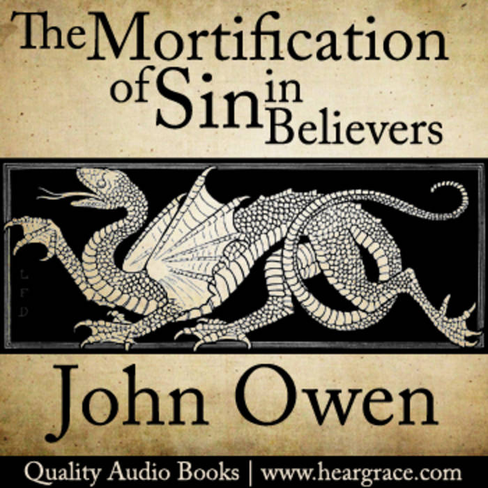 Mortification of Sin in Believers, by John Owen | Hear Grace Audio