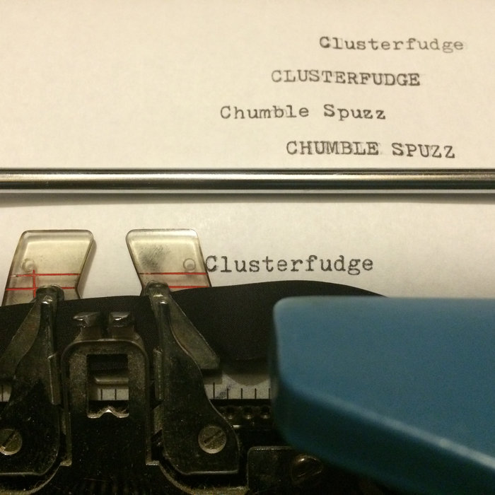 Chumble Spuzz | Clusterfudge