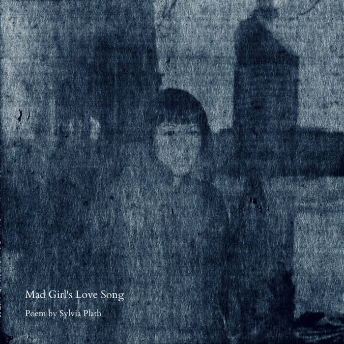 Mad Girl's Love Song- Poem by Sylvia Plath (Live) | Sumie