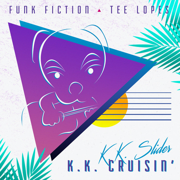 K.K. Cruisin' | Funk Fiction & Tee Lopes | Funk Fiction