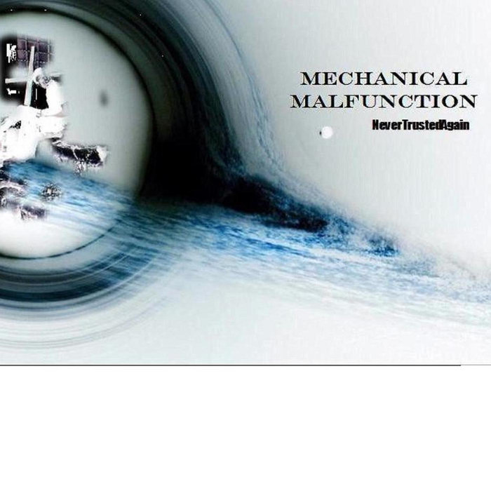 NeverTrustedAgain | Mechanical Malfunction