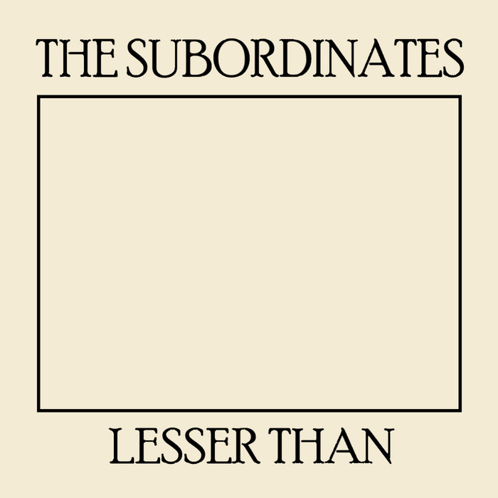 Lesser Than | The Subordinates