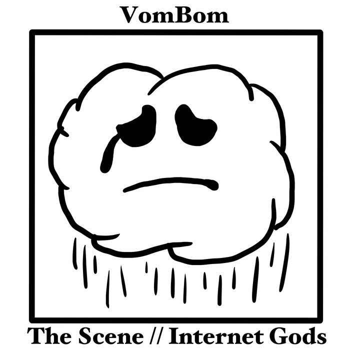 The Scene // Internet Gods | VomBom