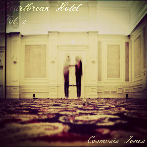 Heartbreak Hotel Vol. 2 | Cosmosis Jones