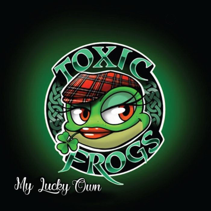 My Lucky Own | Toxic Frogs