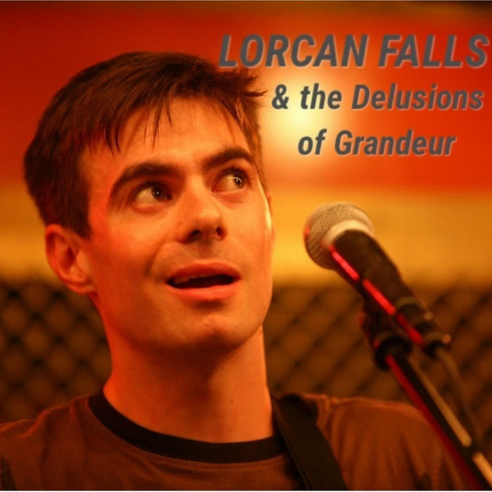 & The Delusions of Grandeur | Lorcan Falls