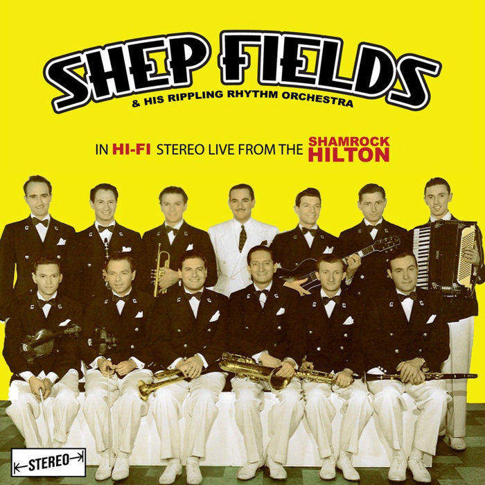 In Hi-Fi Stereo live from The Shamrock Hilton | Shep Fields