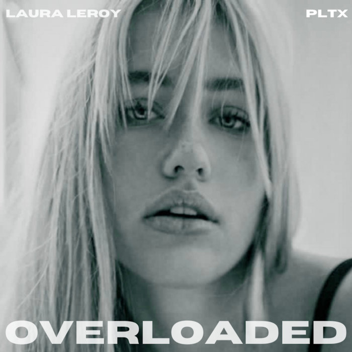 Overloaded (feat. Laura LeRoy) | PLTX