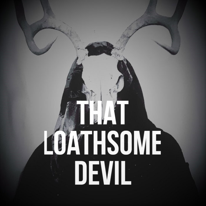 The Loathsome Demo | That Loathsome Devil