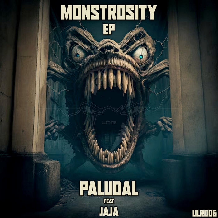 Monstrosity EP | Paludal | Underground Lair Recordings