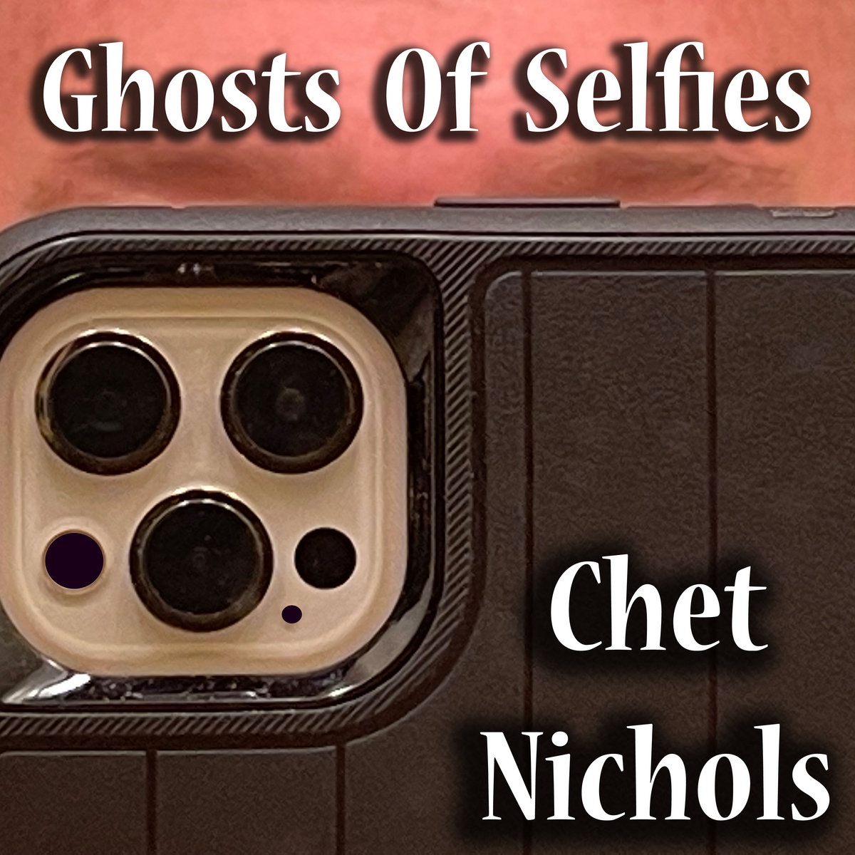 Ghosts Of Selfies | Chet Nichols
