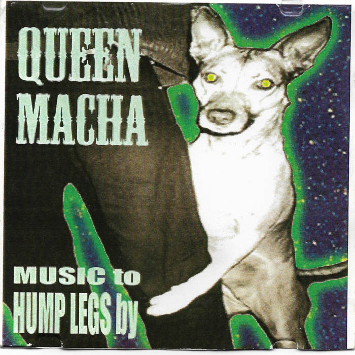 Queen Macha: Music to Hump Legs By | Queen Macha | Esmerelda Strange
