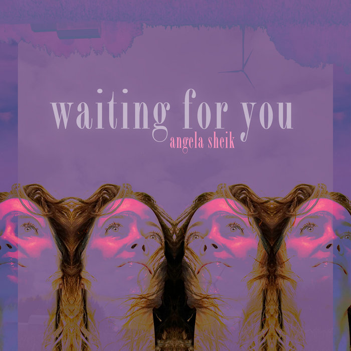 Waiting For You | Angela Sheik