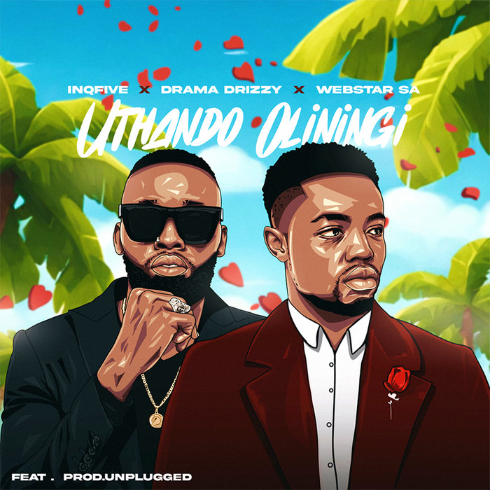InQfive, Drama Drizzy, Webstar SA & Prod.unplugged - Uthando Oluningi ...