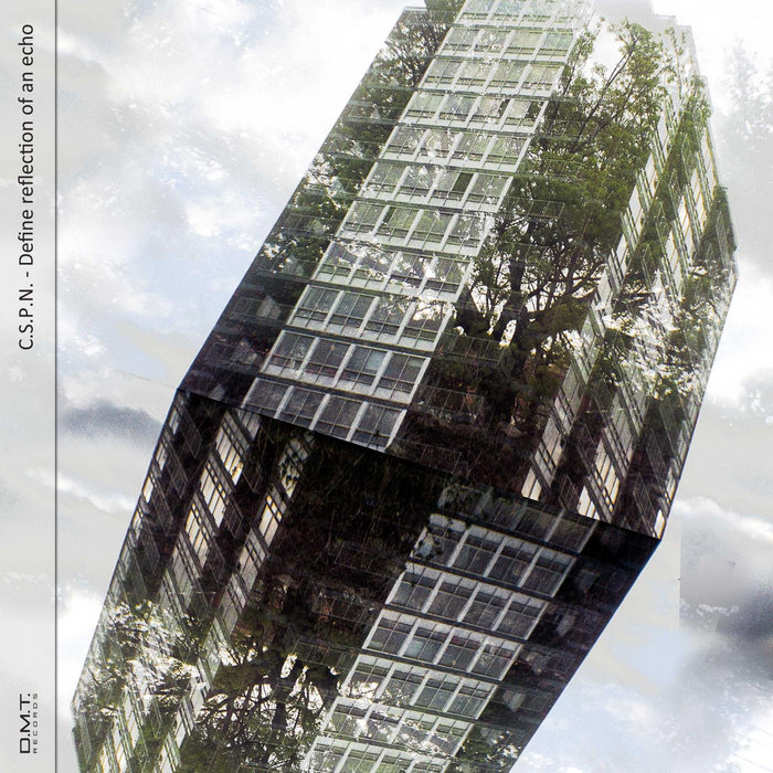 Define Reflection Of An Echo | C.S.P.N. | Techno
