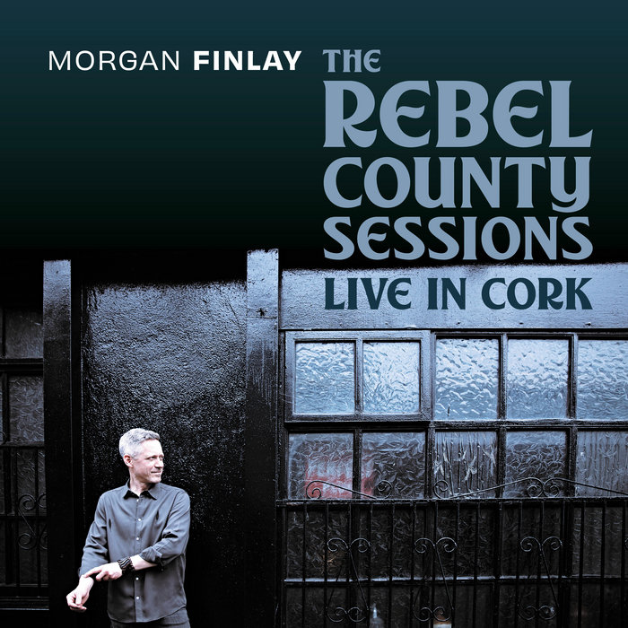 The Rebel County Sessions: Live In Cork | Morgan Finlay