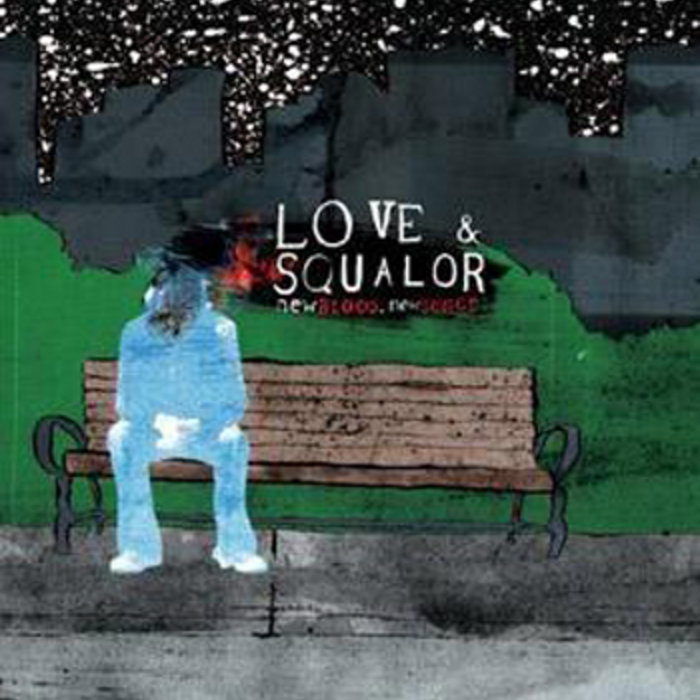 New Blood, New Songs | Love And Squalor