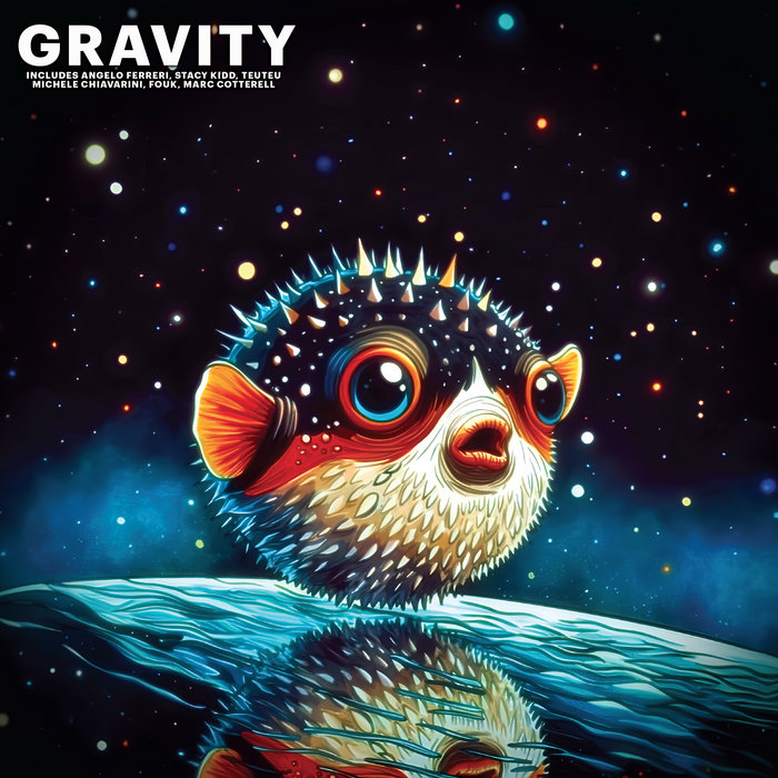 Gravity | Stacy Kidd, Fouk, Angelo Ferreri, Michele Chiavarini, Marc ...